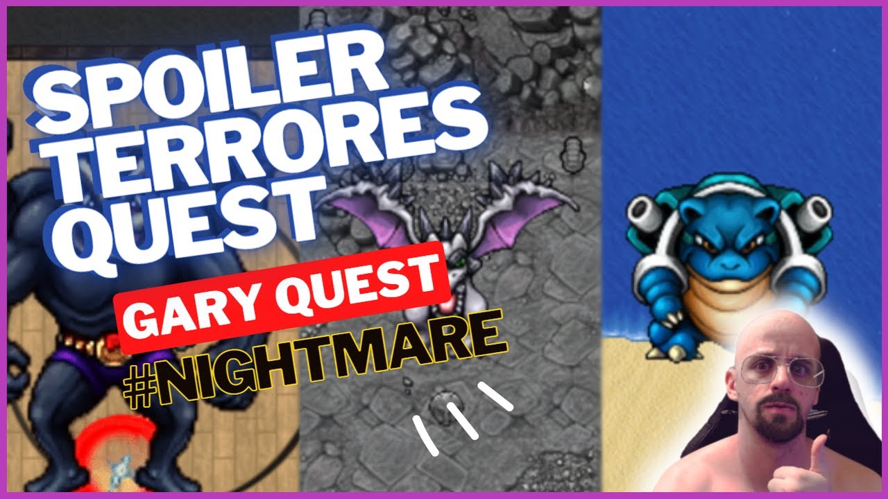 [PXG] - LVL 525+ TERRORES QUEST - GARY QUEST NIGHTMARE - PARTE 01 - YouTube