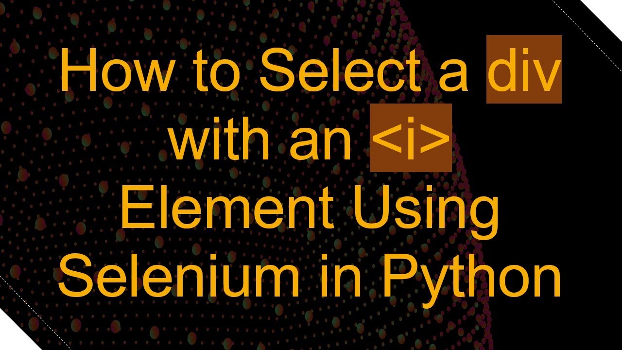 How To Select A Div With An I Element Using Selenium In Python Youtube 5516