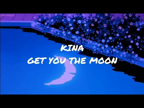 Kina - get you the moon (lyrics) ft. snow