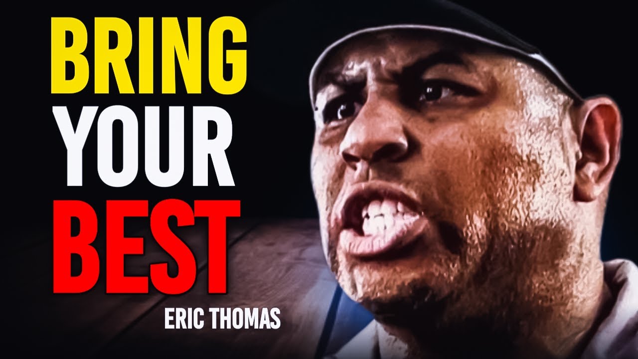 Bring your best -Powerful Speech | Eric Thomas - YouTube
