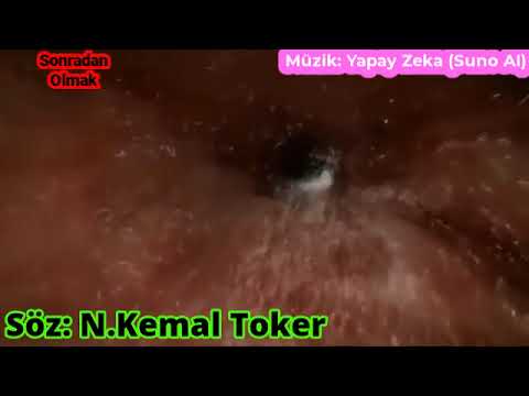 Sonradan Olmak - Söz/Müzik: Namık Kemal TOKER