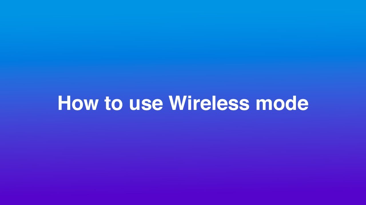 How to use wireless mode - YouTube