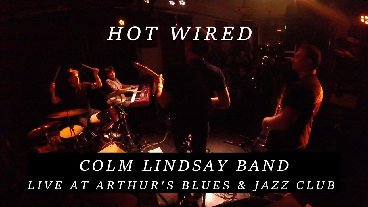 Hot Wired - Colm Lindsay Band - YouTube