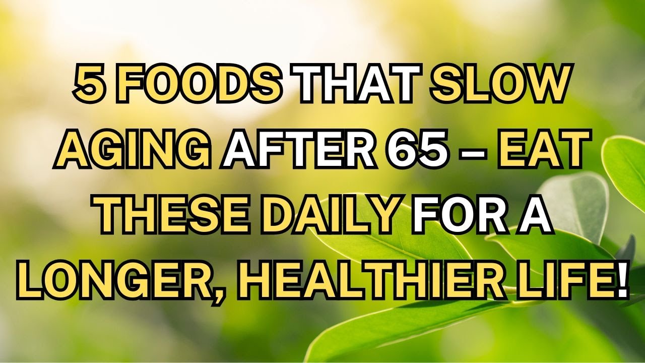 5 Foods That Slow Aging After 65 – Eat These Daily for a Longer ...