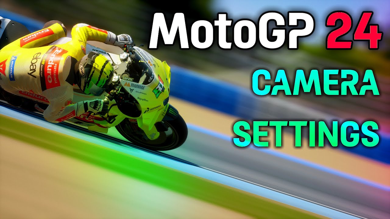 MOTOGP 24 - CAMERA SETTINGS EXPLAINED!! - YouTube