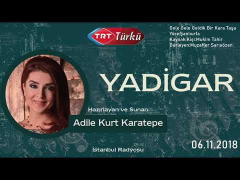 Adile Kurt KARATEPE - Gele Gele Geldik Bir Kara Taşa (Urfa)