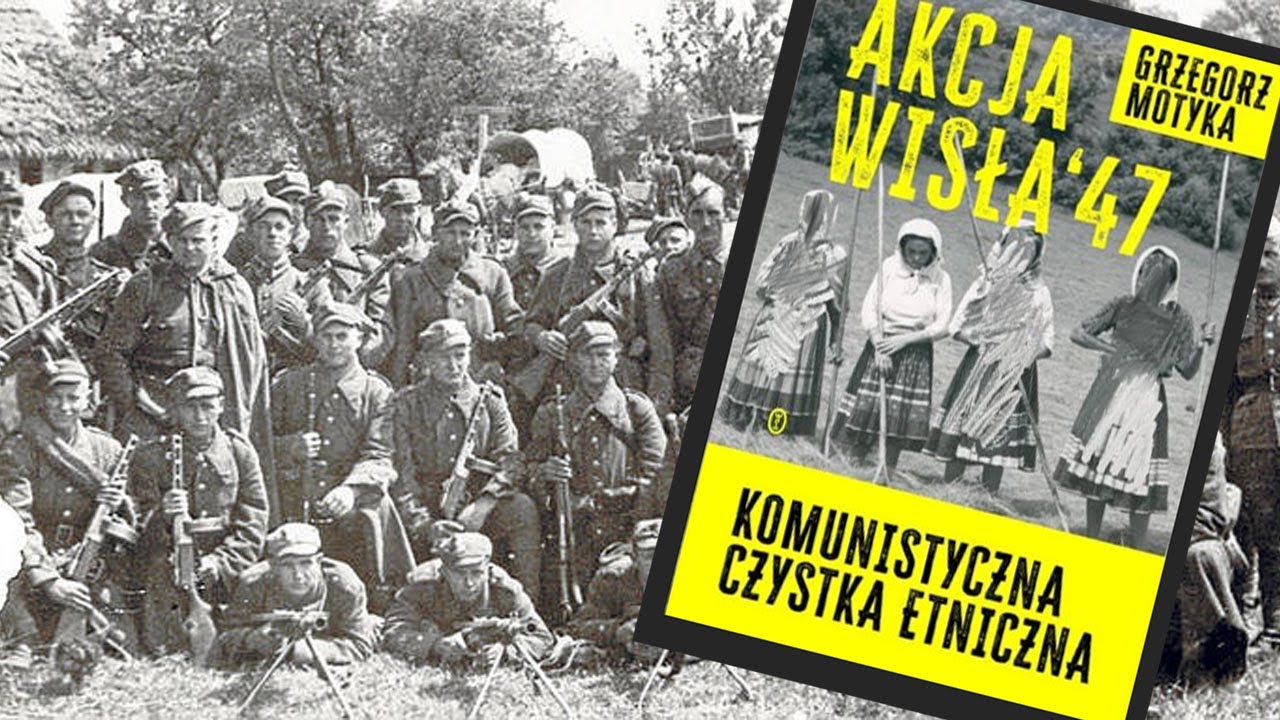 "Akcja Wisła" - komunistyczna czystka etniczna czy polska racja stanu ...
