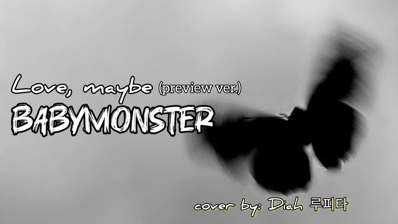 BABYMONSTER - Love, maybe(preview ver.) cover by: diah 루피타 - YouTube