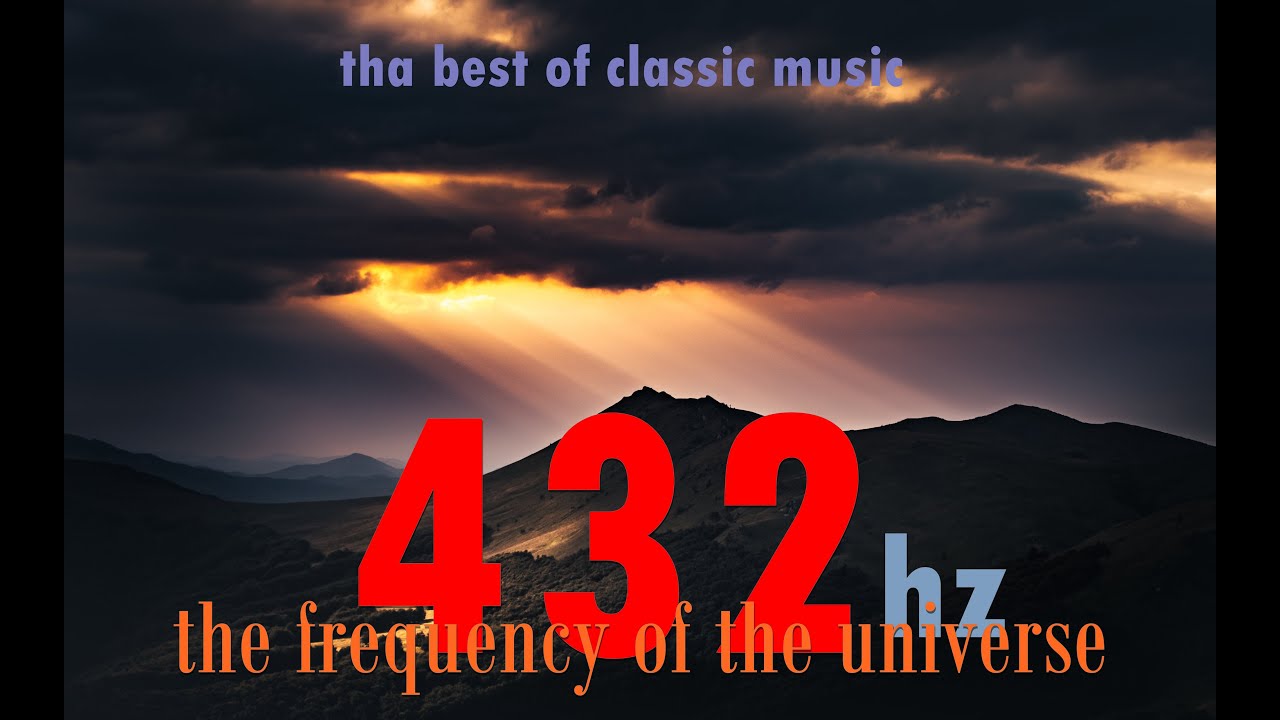 The Best Of Classical Music 432 Hz - 432 Hz Classical Music relexing ...