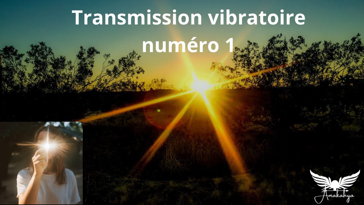 Transmission vibratoire numéro 1 préparation de nos corps de lumière ...