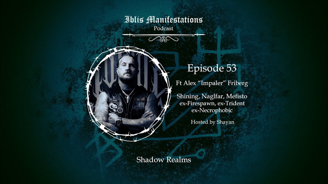 Iblis Manifestations: Episode #53 Shadow Realms ft Alex ‘Impaler ...