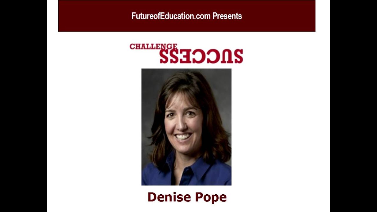 Denise Pope on "Challenging the Current School Success Model" - YouTube