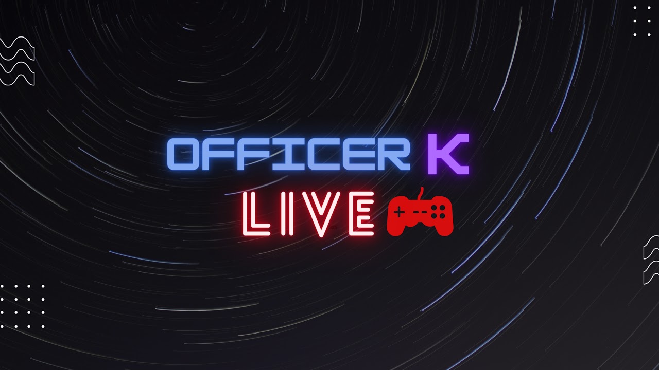 Officer K Live Stream - YouTube