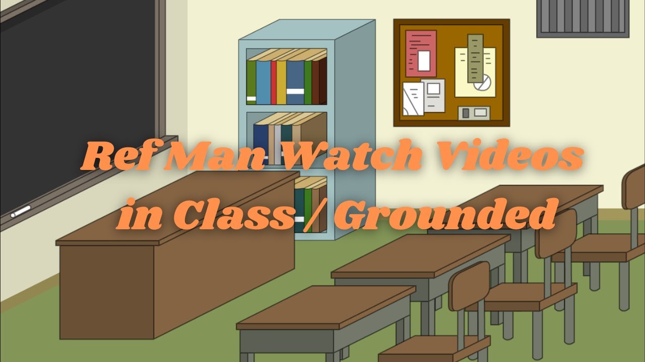 Ref Man Watch Videos in Class / Grounded - YouTube