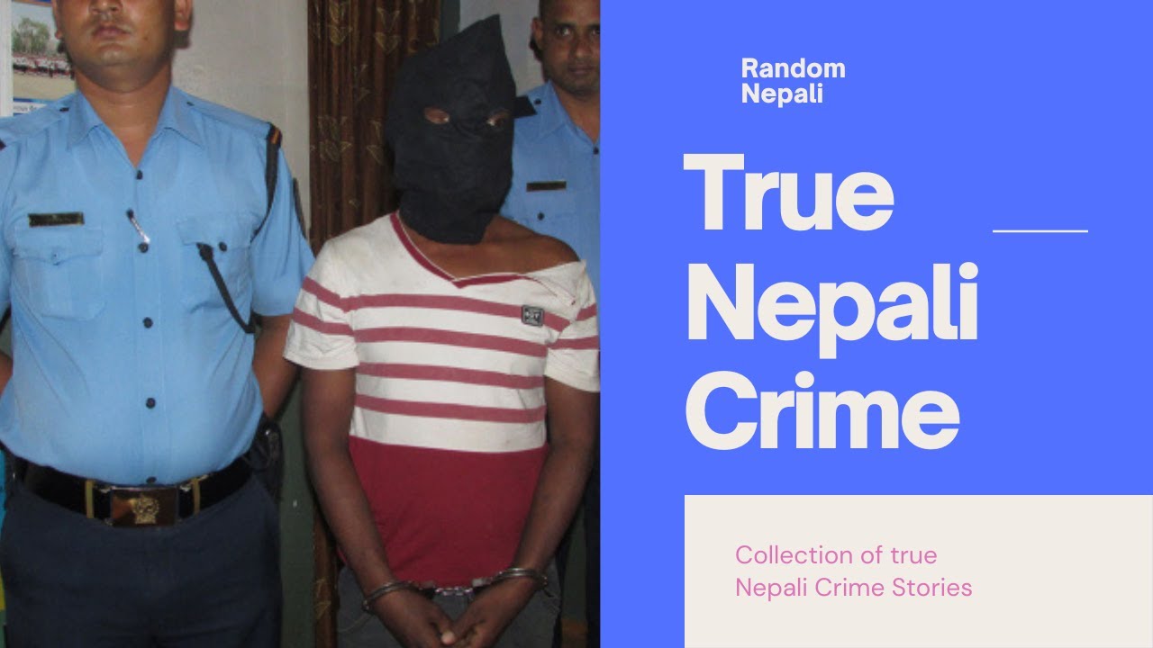 NEPALI CRIME STORIES! नेपाली हत्याकाण्डहरु - YouTube