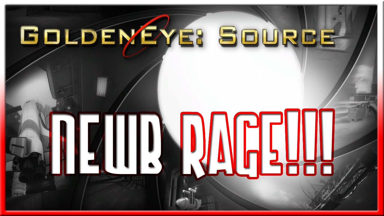 GOLDENEYE SOURCE!!! (NEWB RAGE!!!) - YouTube