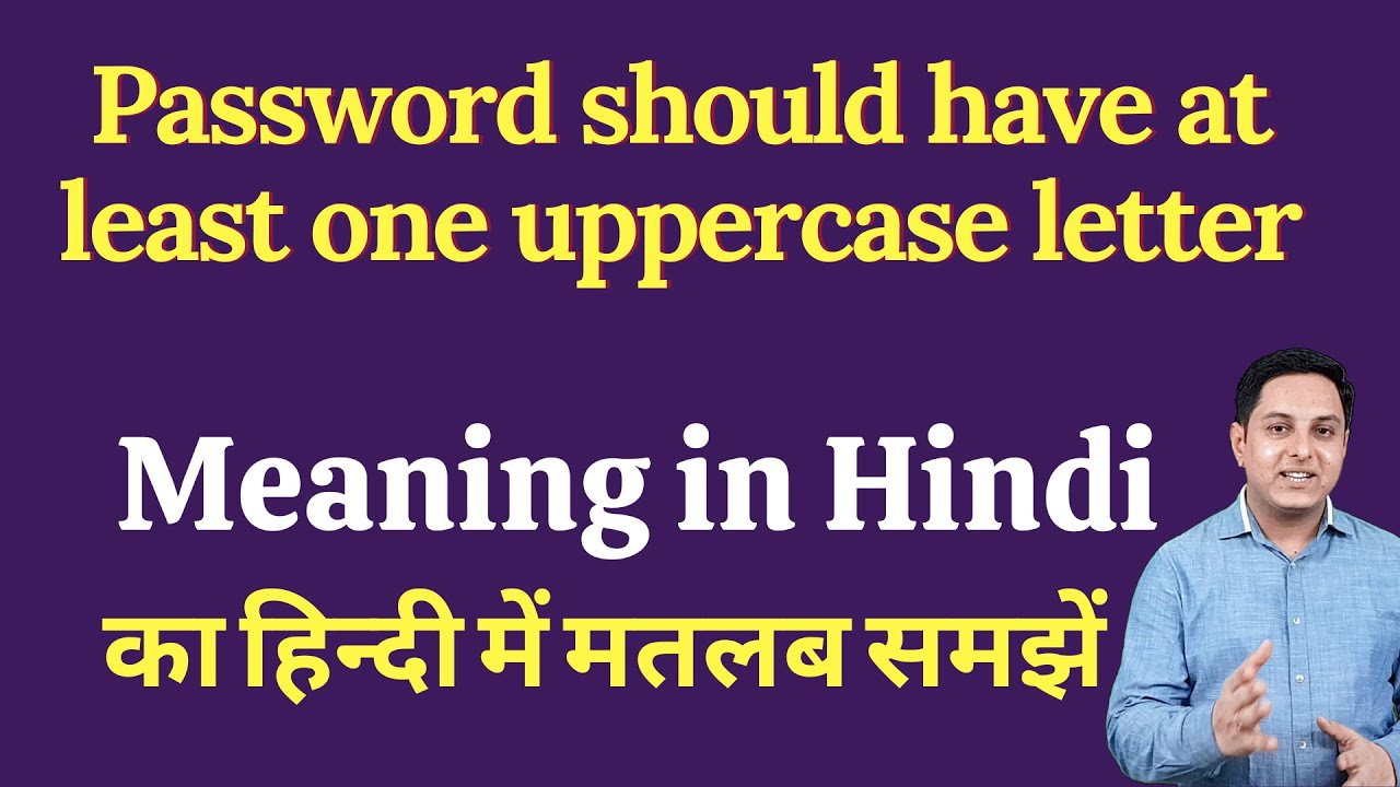 Password Should Have At Least One Uppercase Letter Meaning In Hindi password-should-have-at-least-one-uppercase-letter-meaning-in-hindi