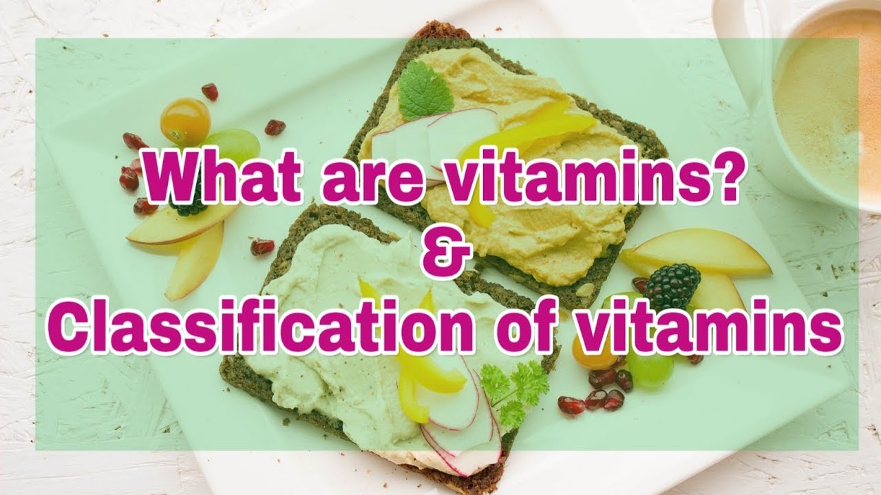 Classification of vitamins and What are Vitamins? - YouTube