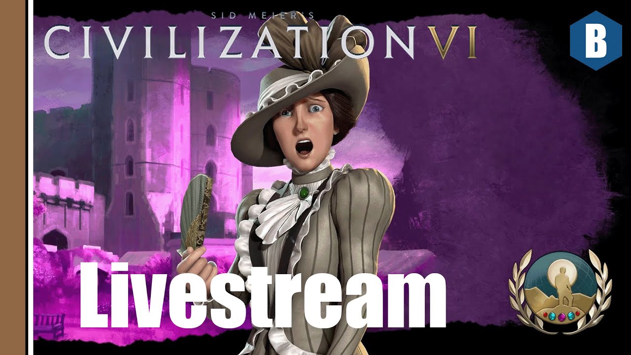 Livestream: Civ 6 - England (Emperor) - One More Turn Challenge - Part ...