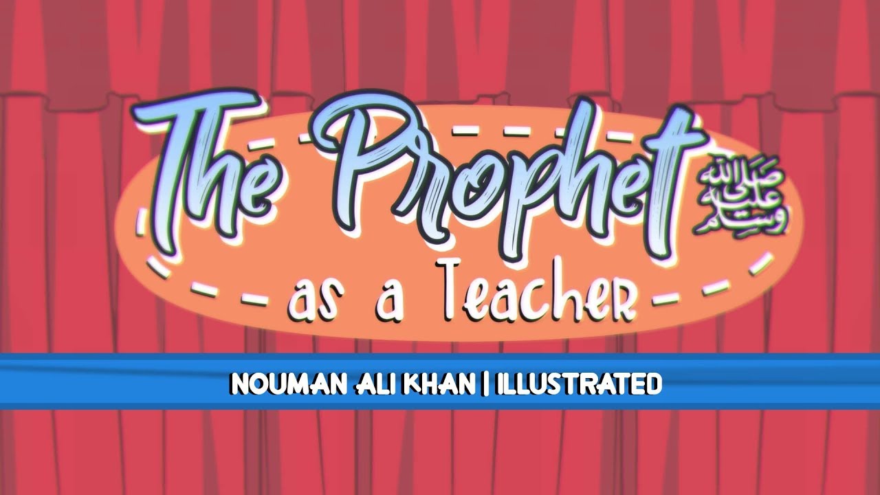 Prophet PBUH as a teacher - Nouman Ali Khan - YouTube
