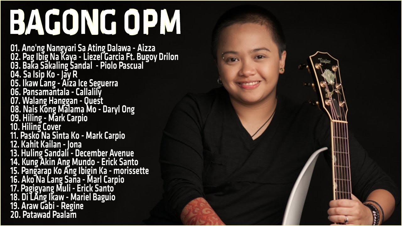 Bagong OPM Hugot Ibig Kanta 2021 Playlist - Aiza Seguerra, Bugoy Drilon ...