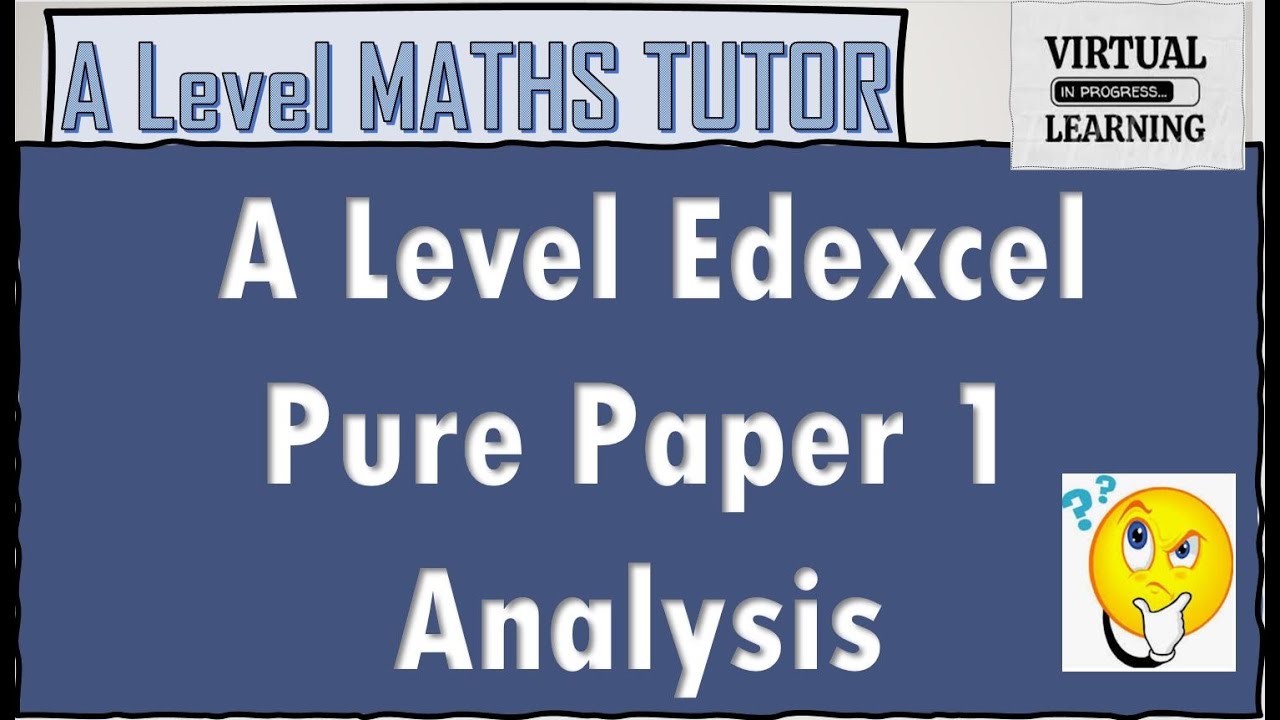 Edexcel A level Maths Pure Paper 1 (7th June) analysis - YouTube