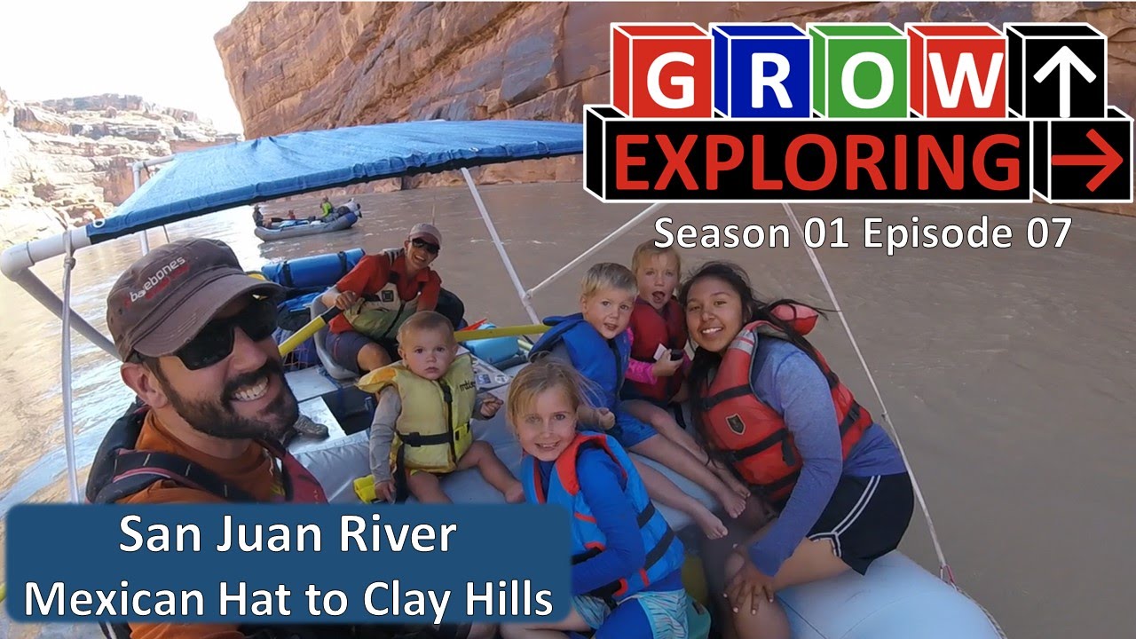 Grow Exploring S01E07 - San Juan River Rafting - Mexican Hat to Clay ...