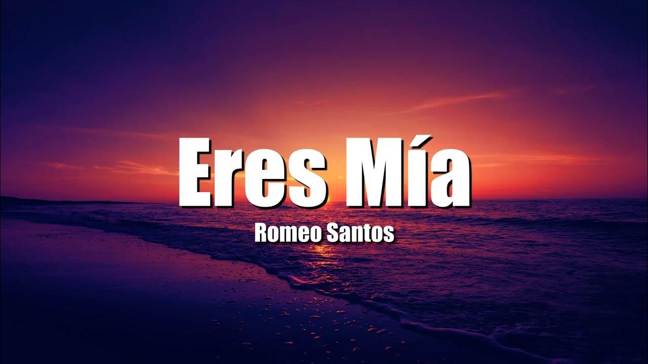 Romeo Santos - Eres Mía (Letra/Lyrics) - YouTube