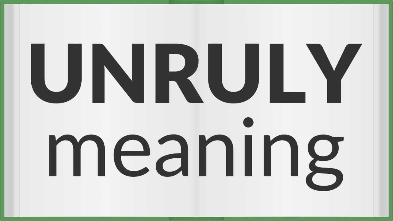Unruly Meaning Of Unruly YouTube unruly-meaning-of-unruly-youtube