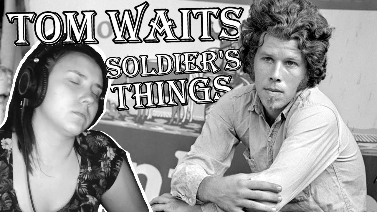 Tom Waits - Soldier's Things | Reaction - YouTube