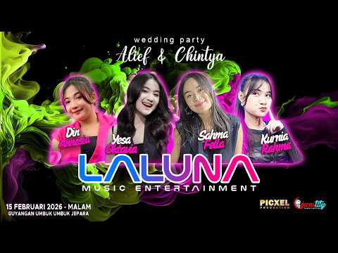 🔴 LIVE STREAM LALUNA MUSIC - WEDDING PARTY ALIEF & CHINTYA - GUYANGAN UMBUK UMBUK JEPARA- COUNSTITY