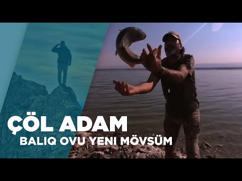 ÇÖL ADAMI | BALIQ ovu yeni mövsümdən | Kamal Dəniz AzTv də!!