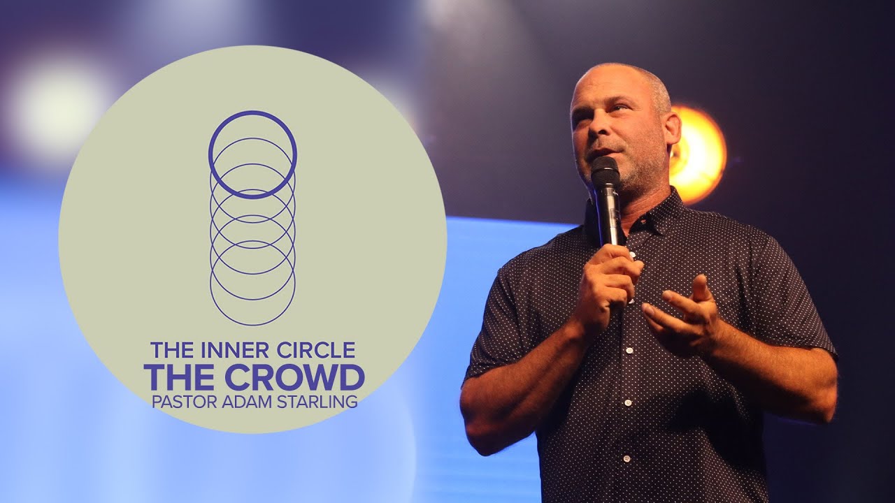 Inner Circle // The Crowd | Pastor Adam Starling | Victory Family ...