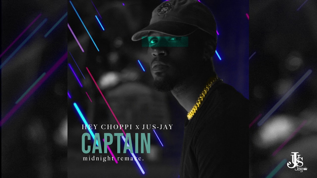 Hey Choppi x Jus-Jay - Captain (Midnight Remake) - YouTube