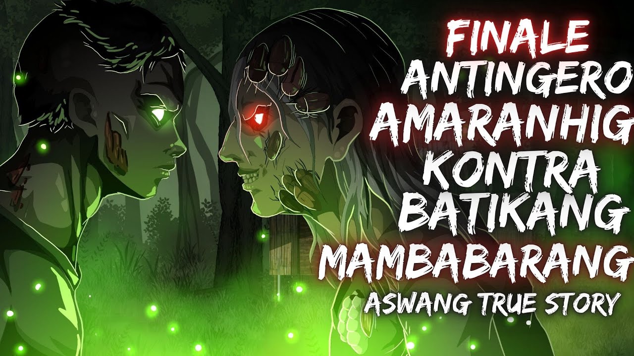 BERTUD SA BANGKAY NG ANTINGERONG AMARANGHIG "FINALE" (Aswang True Story ...