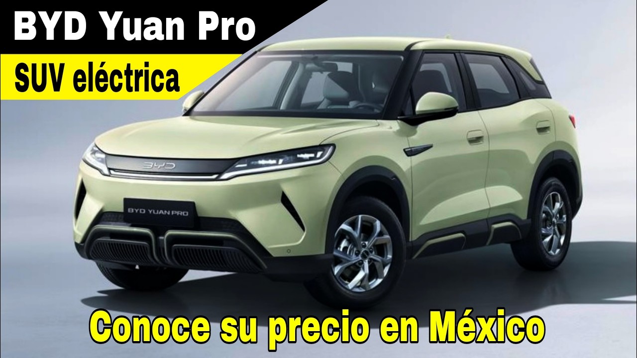 Llega a México el Nuevo Yuan PRO 2025 380 kilómetros autonomía (PRECIO ...