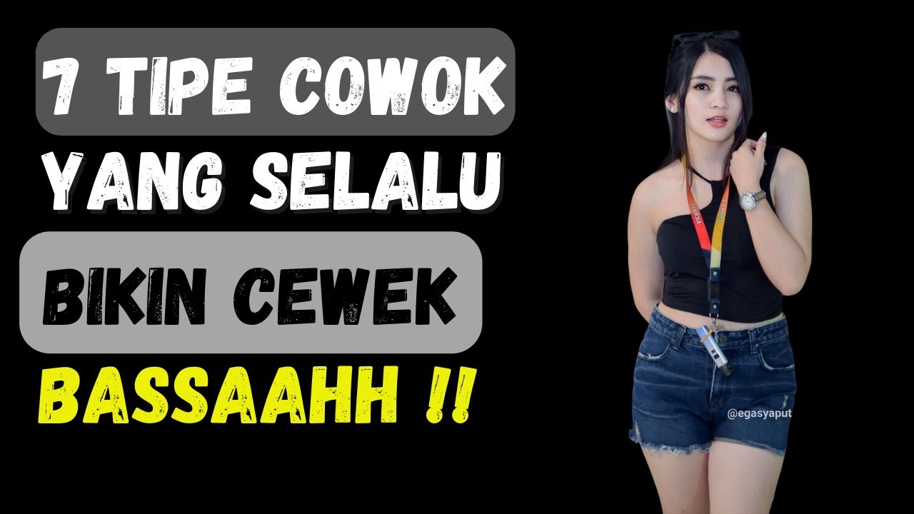 7 Tipe Cowok yang Bikin Cewek Basah !! - YouTube