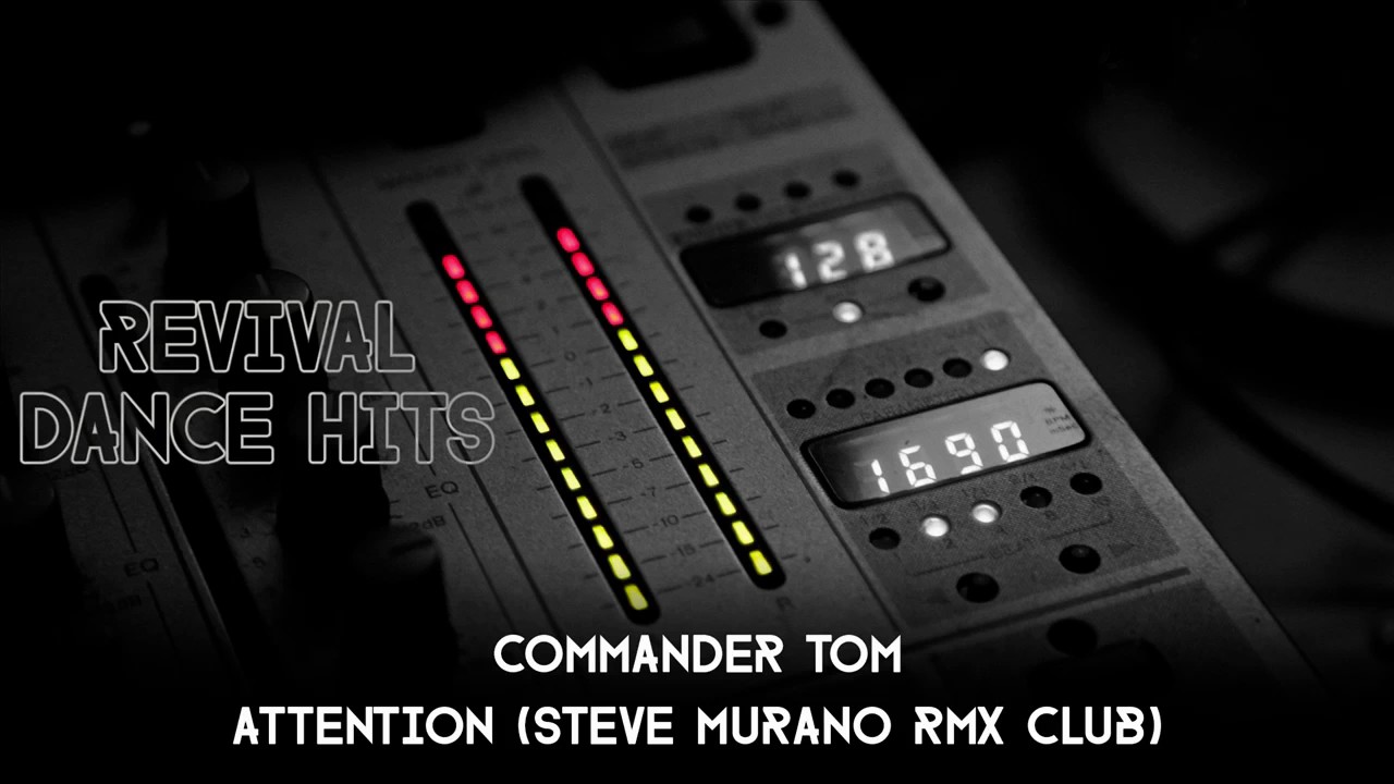 Commander Tom - Attention (Steve Murano Rmx Club) [HQ] - YouTube