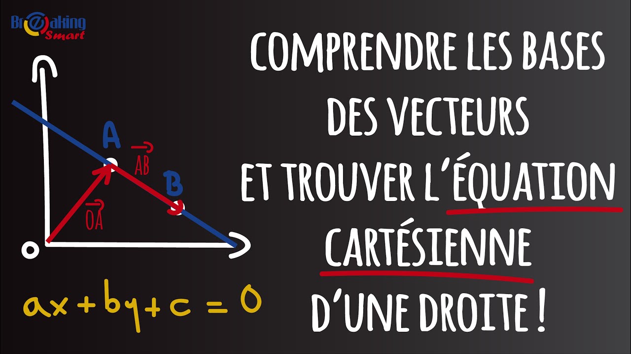 Comprendre les bases des VECTEURS et trouver simplement l'EQUATION ...