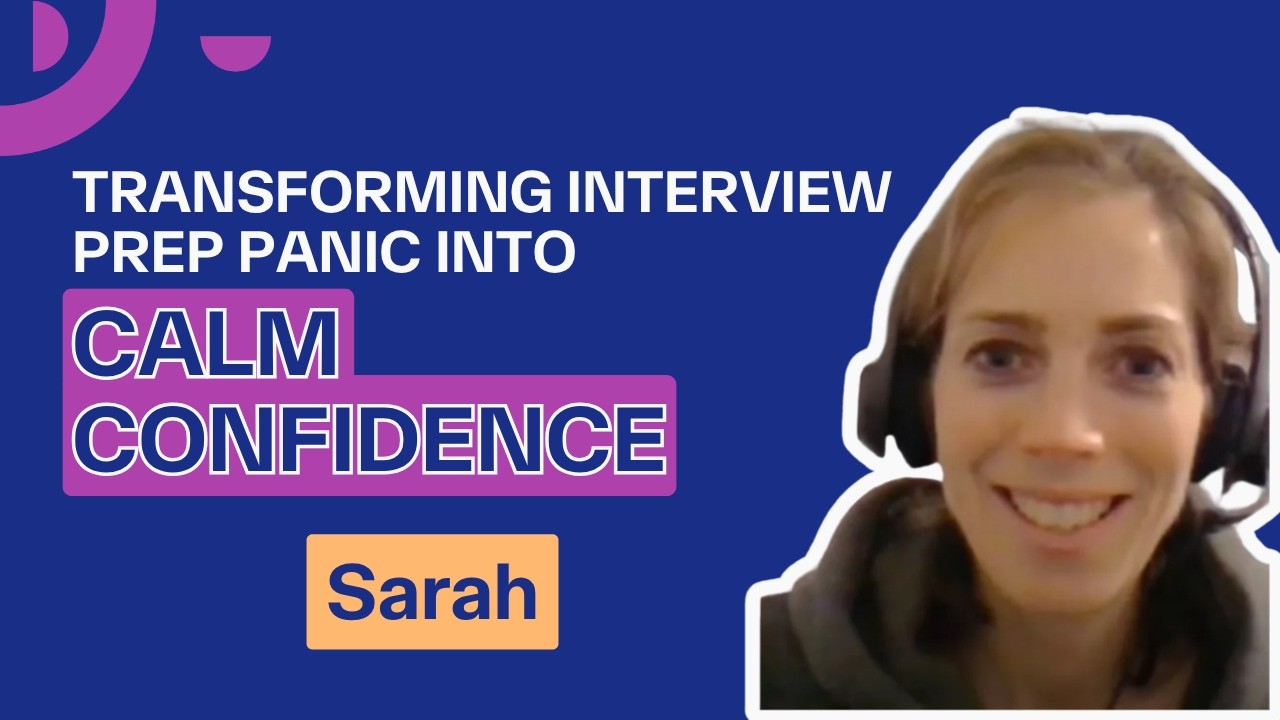 How Sarah Transformed Interview Prep Panic into Calm Confidence - YouTube