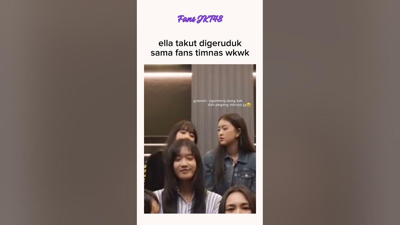 ella ella wkwk lucu banget lagi#ellajkt48 #greeseljkt48 #liajkt48 #jkt48 #jkt48core #jkt48edit # ...