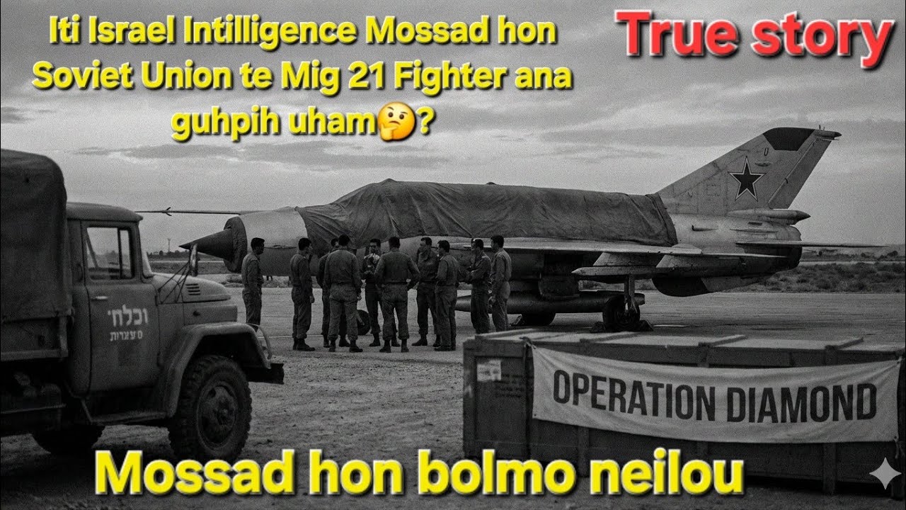 Mossad hon Vanoiya Fighter Hoipen Soviet Union ho Fighter Mig 21 ana ...