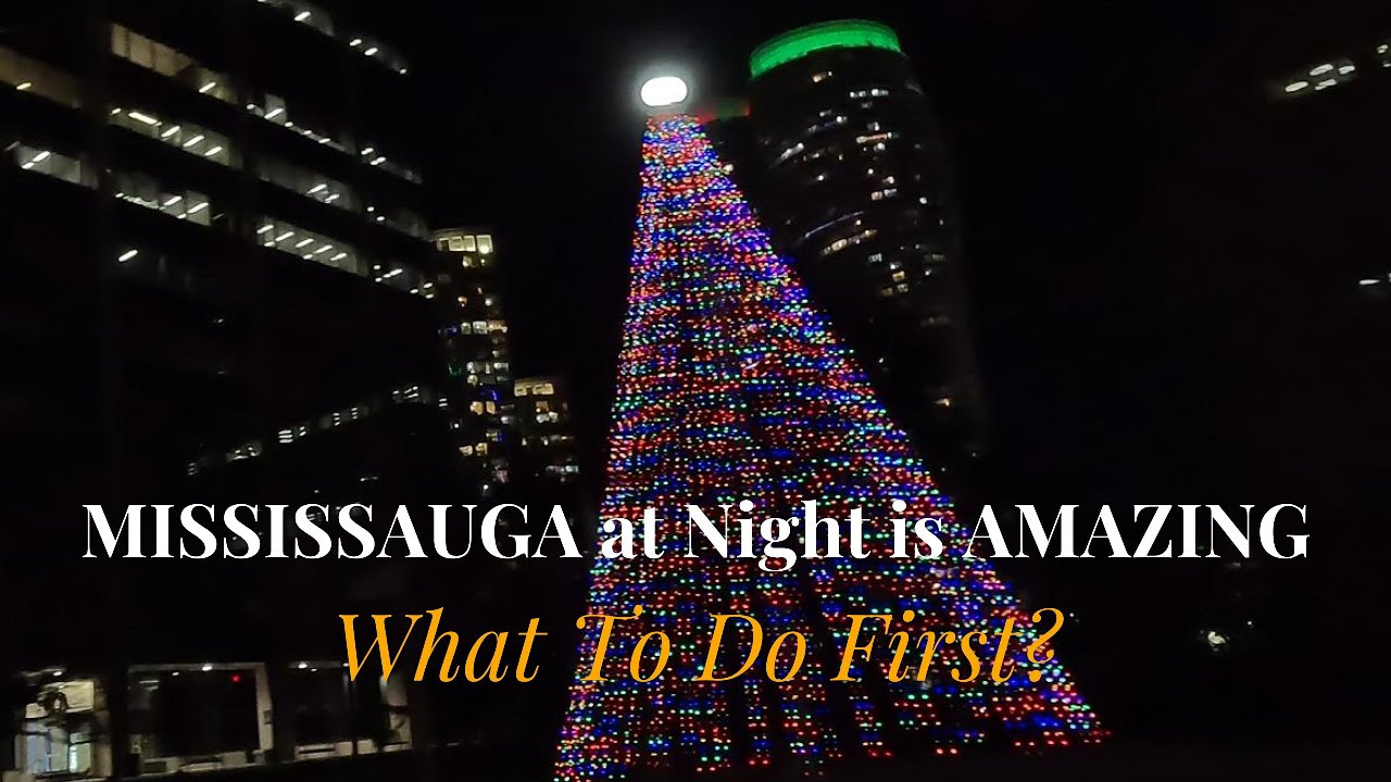MISSISSAUGA at Night is AMAZING | What to Do First? - YouTube