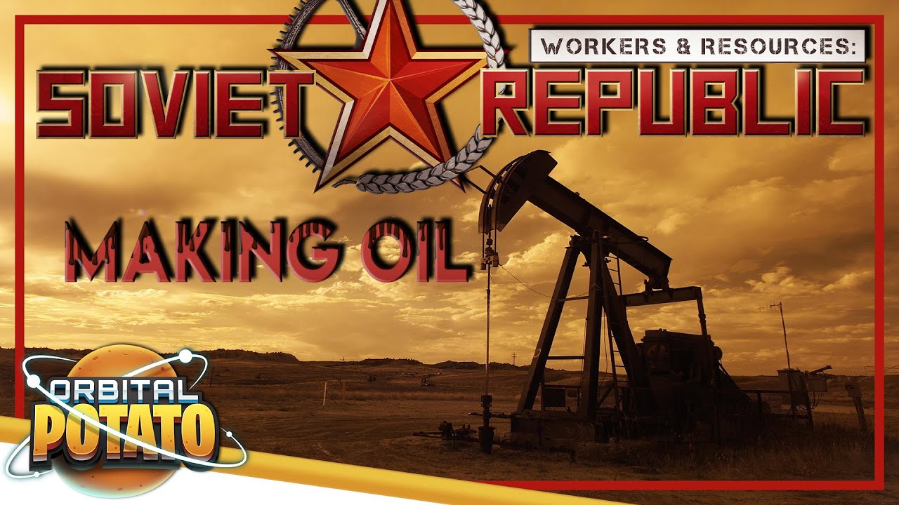 Fixing Our Problems With Oil! - Workers and Resources: Soviet Republic ...