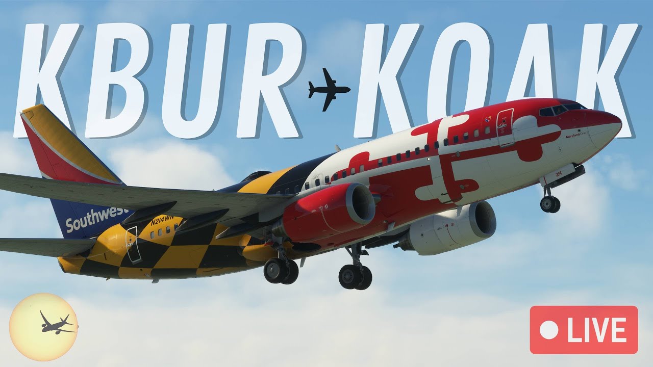 MSFS LIVE | Burbank to Oakland | REDEMPTION FLIGHT | 737-700 Maryland ...