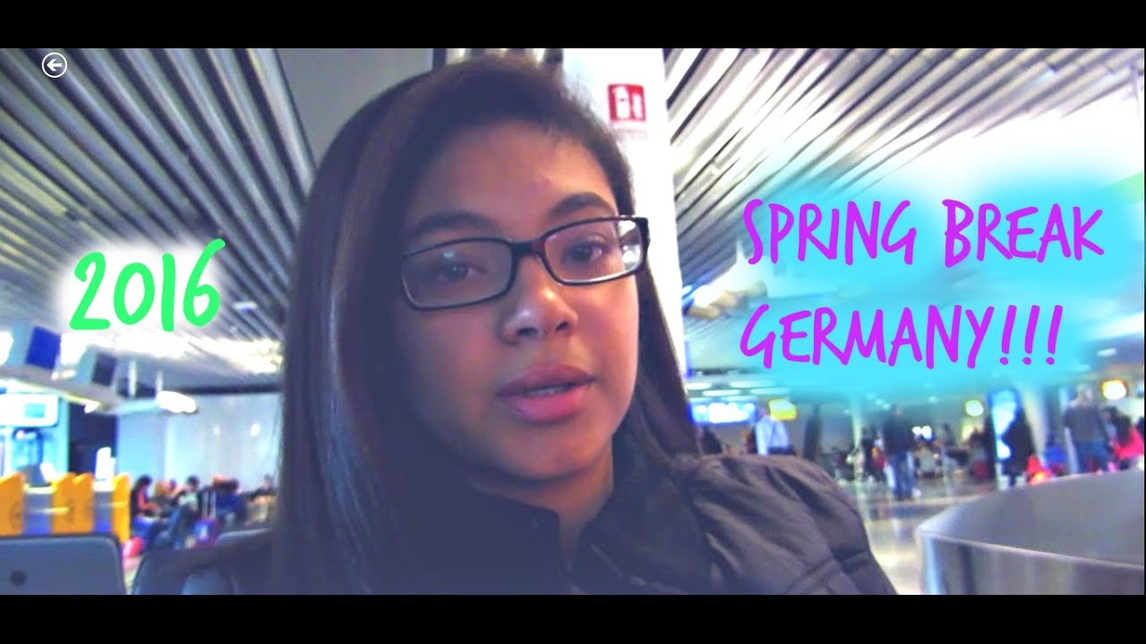 Spring Break 2016 GERMANY - YouTube