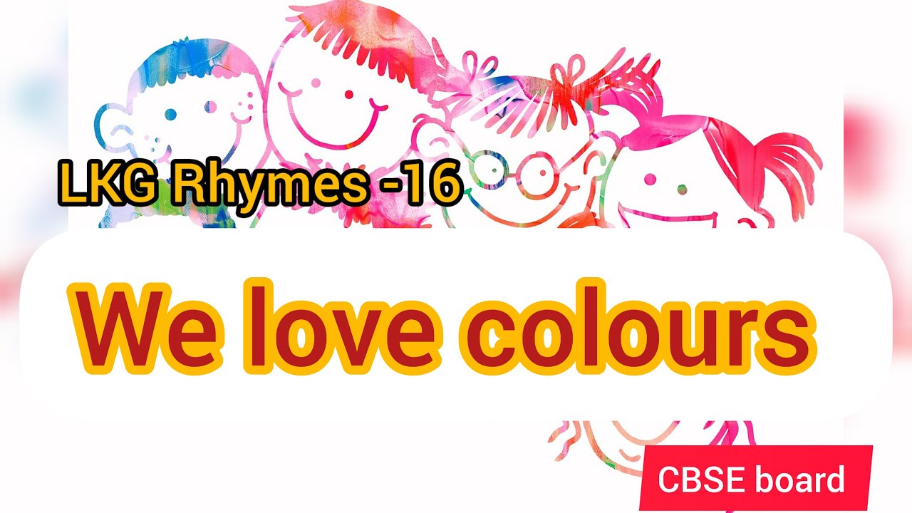 We love colours/ lkg Rhymes -16/CBSE board rhymes for kids - YouTube
