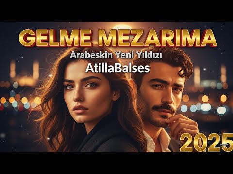 Atilla Balses – Gelme Mezarima (2025) | Arabeskin Yeni Yıldızı, En Duygusal Şarkı