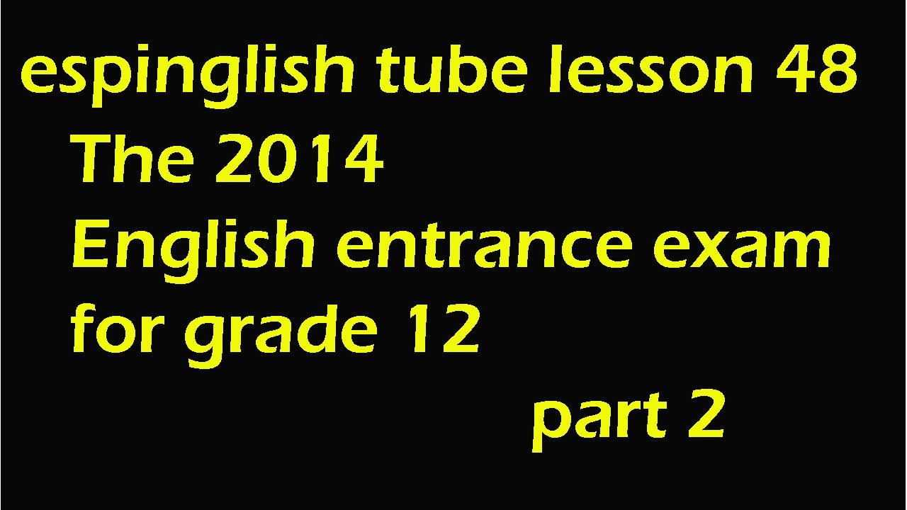 the 2014 English entrance exam (grade 12) - YouTube