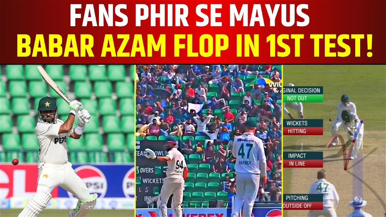 Babar Azam Struggles in 1st Test | Pakistan Fans Once Again Left ...